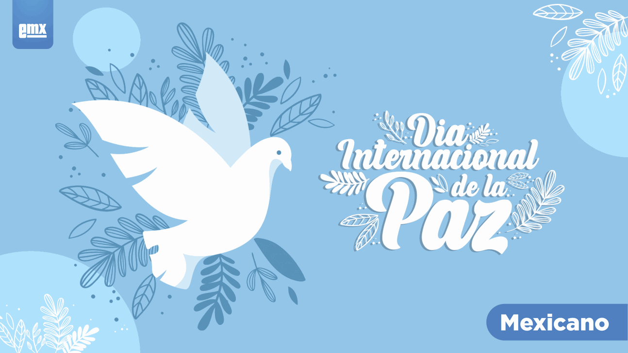 Día Internacional de la Paz - 21 de septiembre de 2021 - El Mexicano