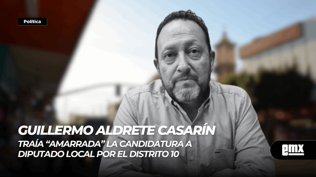GUILLERMO ALDRETE CASARÍN…no fue postulado para candidat... - El Mexicano